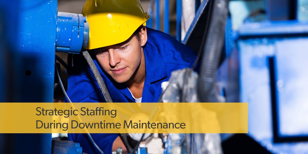 Strategic Staffing During Downtime Maintenance
