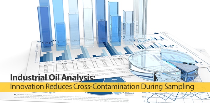 Oil Analysis: Innovation Reduces Cross-Contamination During Sampling